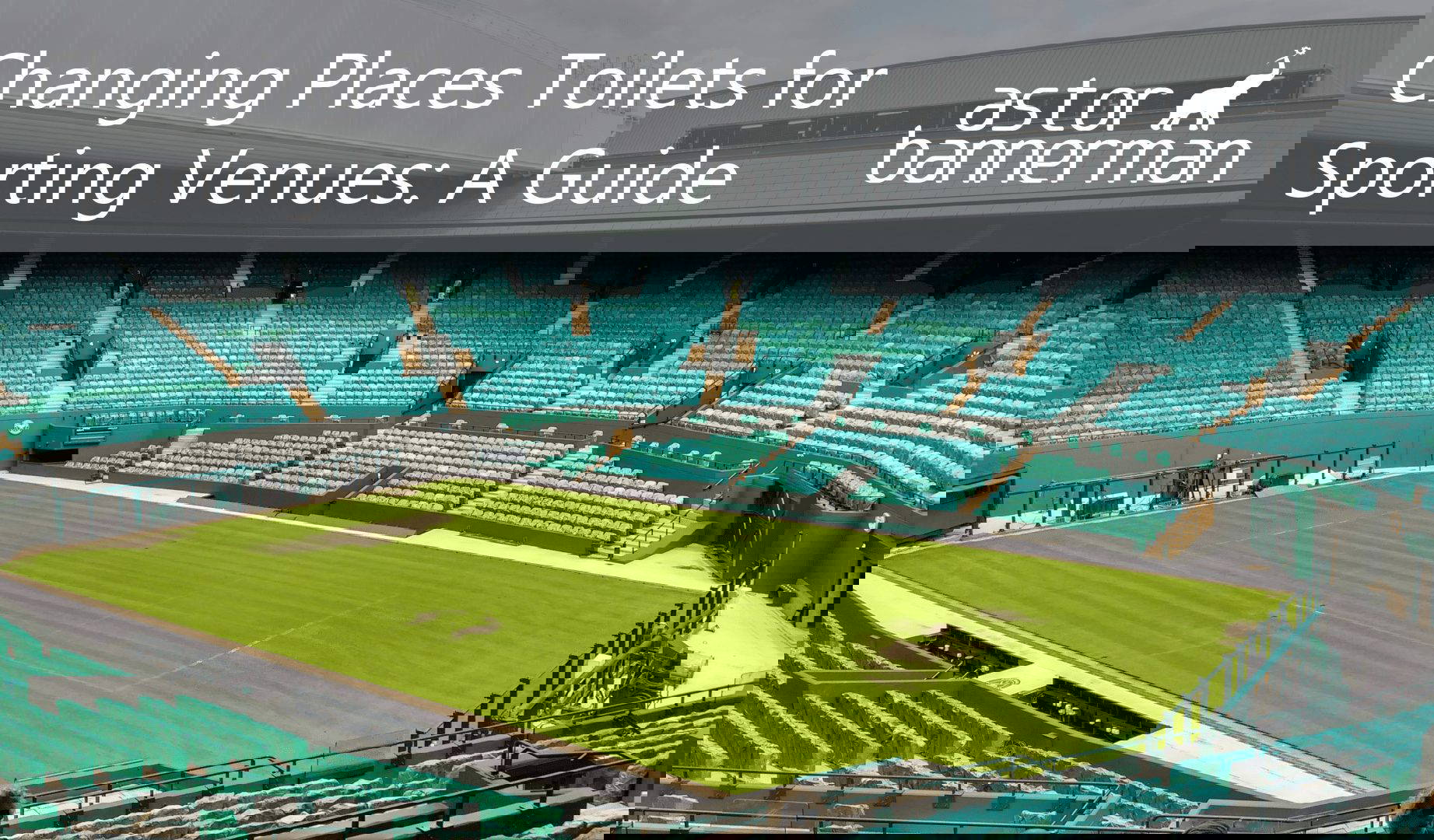 Changing Places Toilets for Sporting Venues: A Guide | Astor Bannerman
