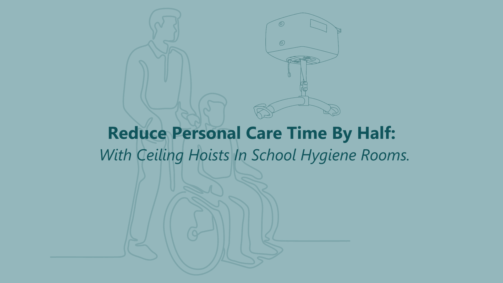 Reduce Personal Care Time by Half with Ceiling Hoists in School Hygiene ...